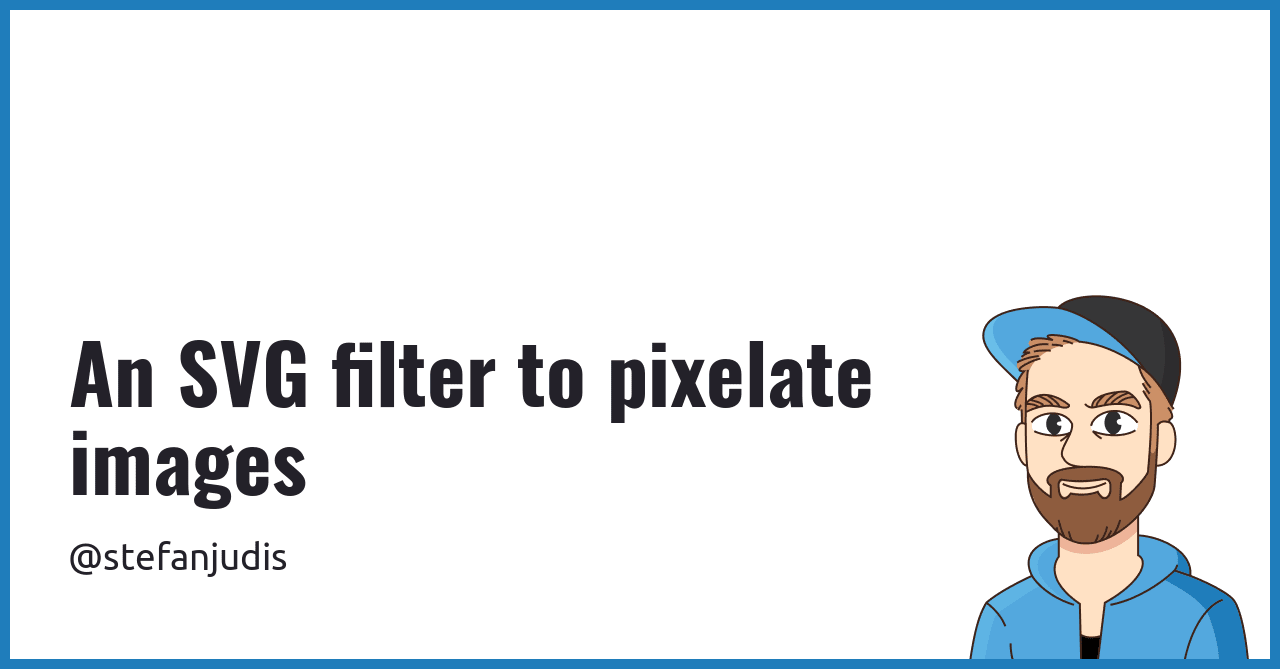 An SVG filter to pixelate images | Stefan Judis Web Development